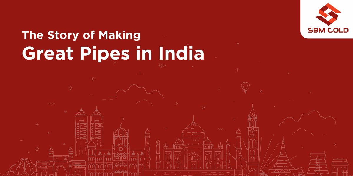 The Story of Making Great Pipes in India and the Popularity of HDPE and ...